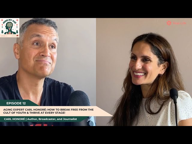Neelam Brar and Carl Honoré on Rethinking Age with Optimism and Purpose ...